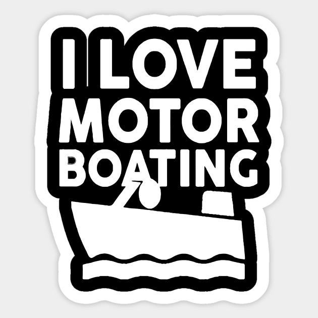 I Love Motor Boating I Love Motor Boating Sticker Teepublic